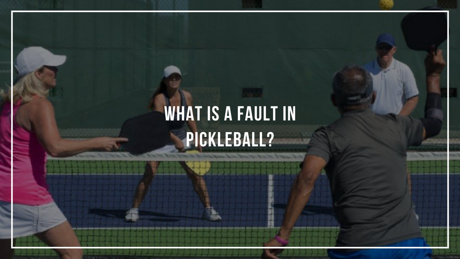 What is a Fault in Pickleball? | Pickleballin